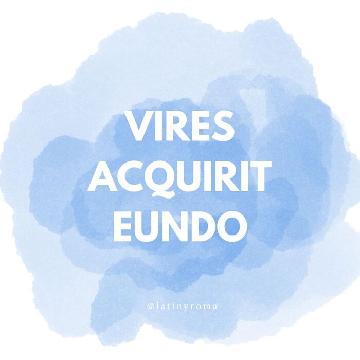 Vires acquirit eundo | Latín y Roma